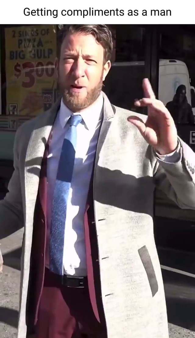 Getting compliments as a man - iFunny