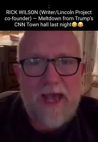 RICK WILSON Project co-founder) - Meltdown from Trump's CNN Town hall ...