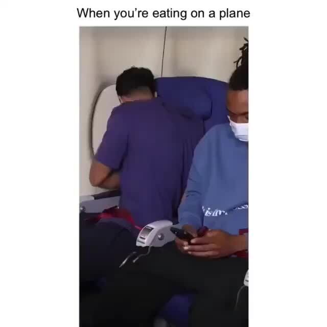 When you're eating on a plane - iFunny