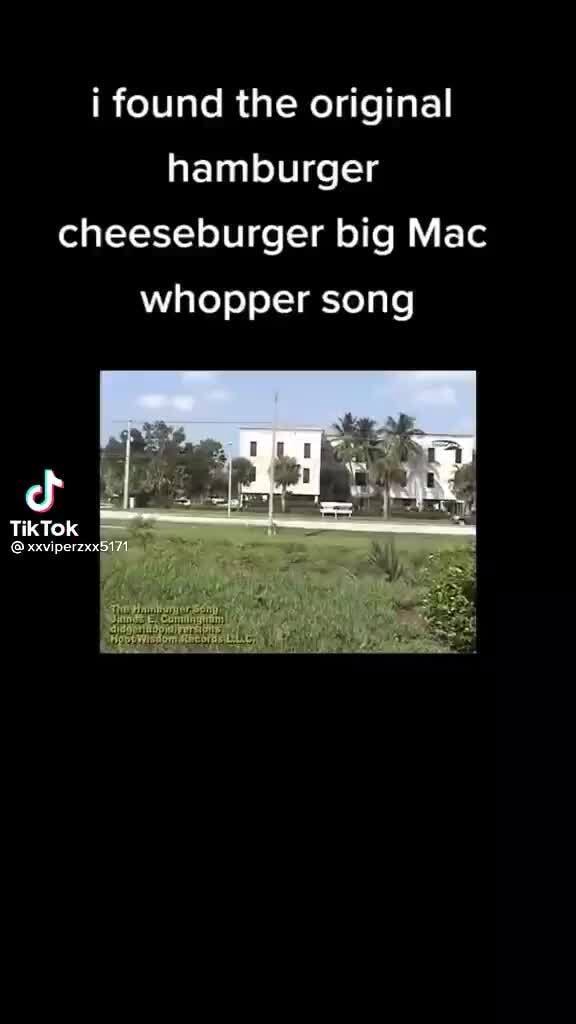 Found the original hamburger cheeseburger big Mac whopper song TikTok ...