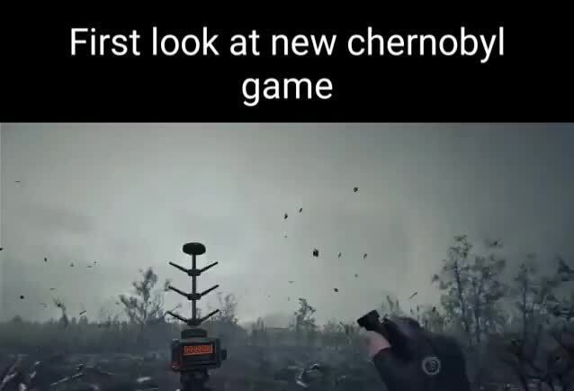 First look at new chernobyl game - iFunny