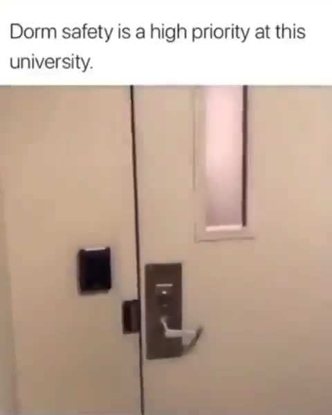 Dorm safety is high priority at this university, - iFunny
