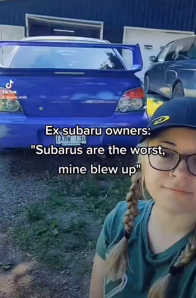 Ex subaru owners: "Subarus are the worst, olew tp" - iFunny