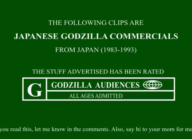 THE FOLLOWING CLIPS ARE JAPANESE GODZILLA COMMERCIALS FROM JAPAN (1983 ...