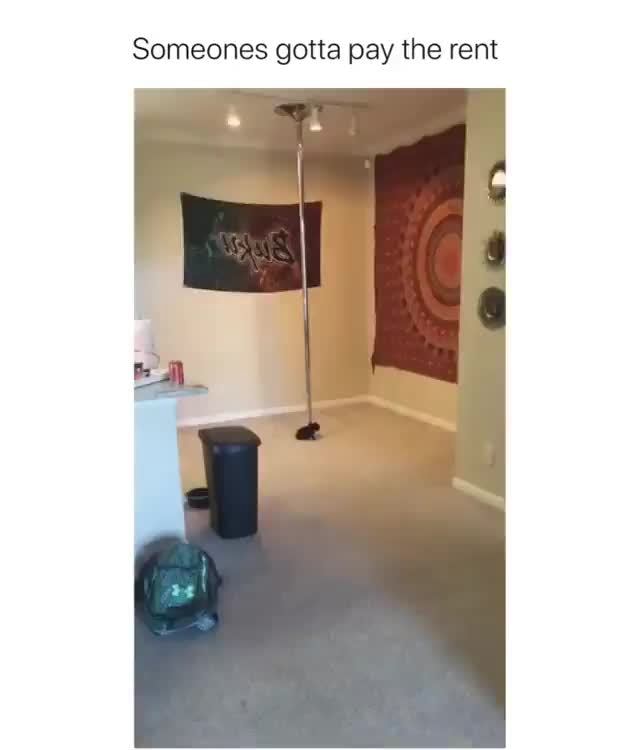 Someones gotta pay the rent - iFunny