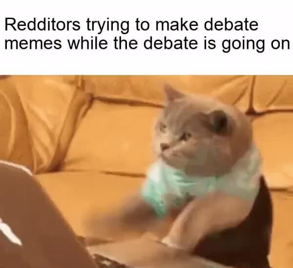 Redditors trying to make debate memes while the debate is going on - iFunny