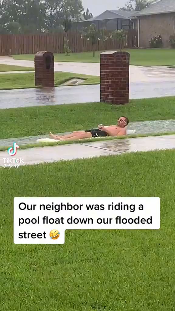 Our neighbor was riding a pool float down our flooded street - iFunny