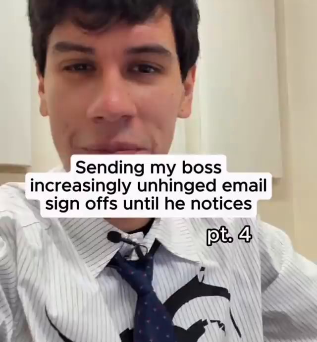Sending my boss increasingly unhinged email sign offs until he notices ...