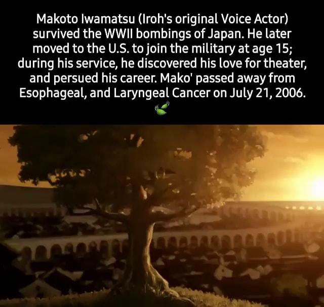 Makoto Iwamatsu (Iroh's original Voice Actor) survived the WWII ...