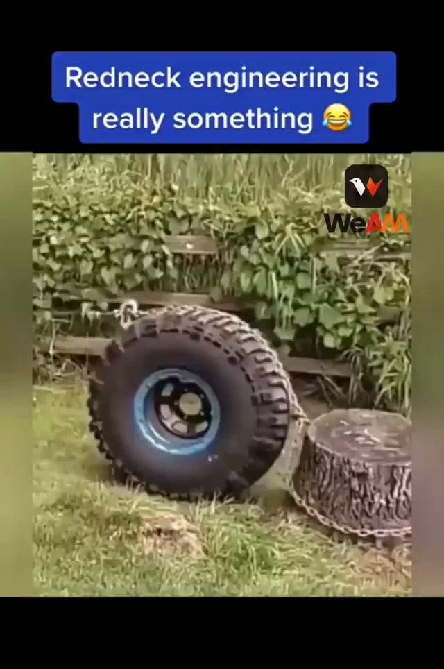 Redneck engineering is really something & - iFunny