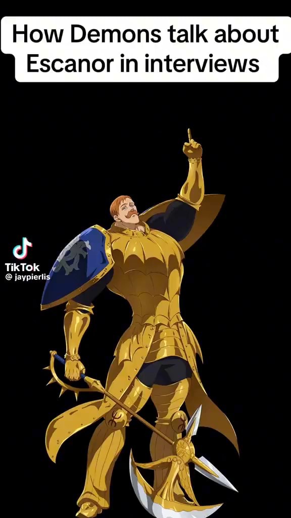 How Demons talk about Escanor in interviews TikTok jaypiertis - iFunny