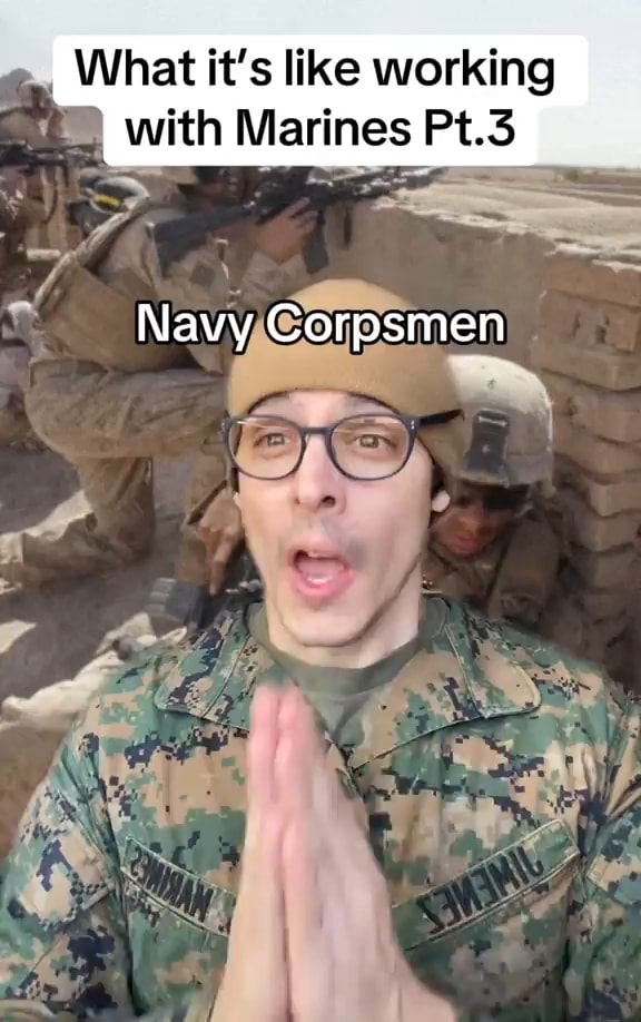 What it's like working with Marines Pt.3 Navy Corpsmen - iFunny