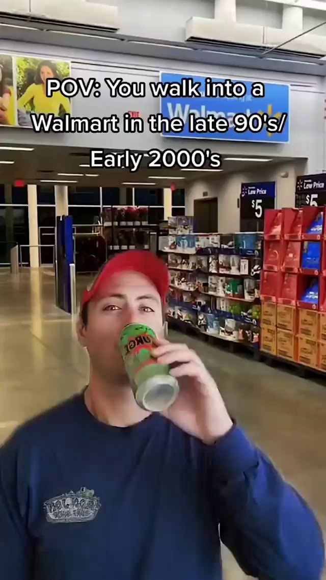 POV: You walk into a Walmart in the late 90's/ _Early 2000's - iFunny