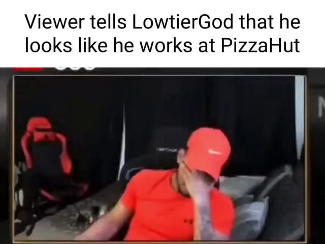 Viewer tells LowtierGod that he looks like he works at PizzaHut I I ...