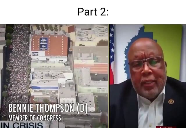 Part 2: BENNIE THOMPSON (D} MEMBER OF CONGRESS - iFunny