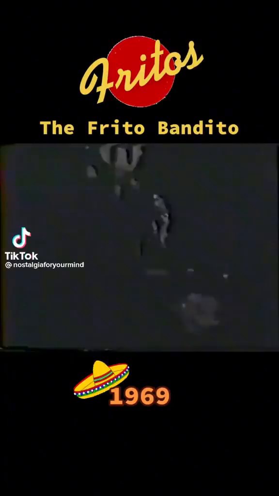 The Frito Bandito TikTok @nostalgiaforyourmind roes - iFunny