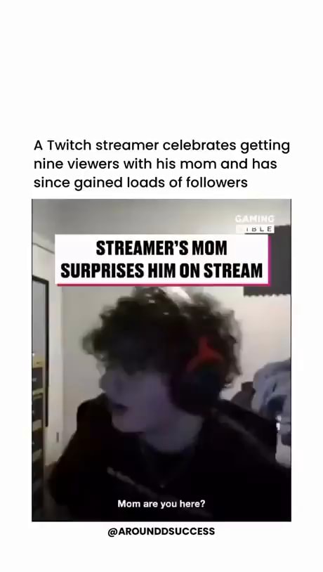 A Twitch streamer celebrates getting nine viewers with his mom and has ...
