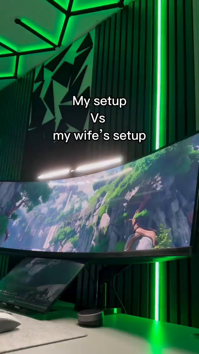 My setup Vs my wife's setup - iFunny