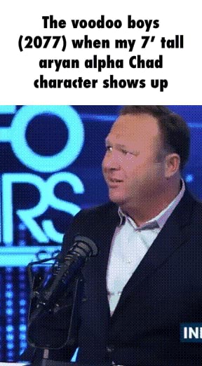 The voodoo boys (2077) when my 7' tall aryan alpha Chad character shows ...