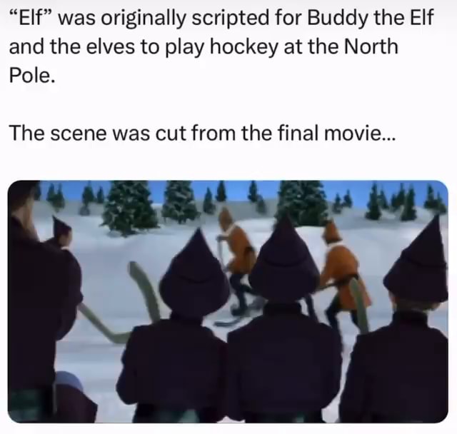 "Elf" was originally scripted for Buddy the Elf and the elves to play ...