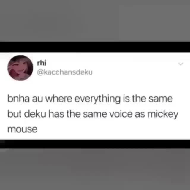 Bnha au where everything is the same but deku has the same voice as ...