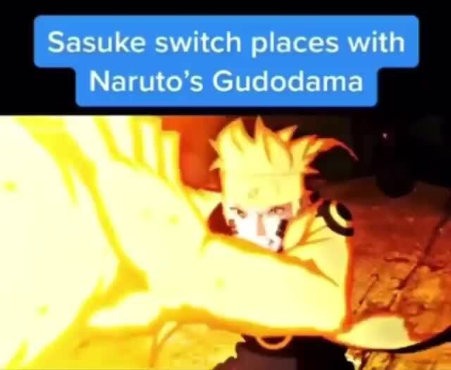 Sasuke switch places with Naruto's Gudodama - iFunny