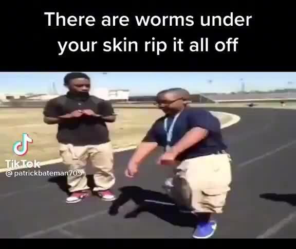 There are worms under your skin rip it all off ~ Sin of paele kesn - iFunny