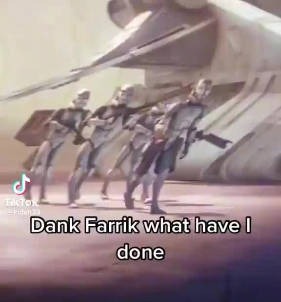 TikTob Dank Farrik what have I done - iFunny