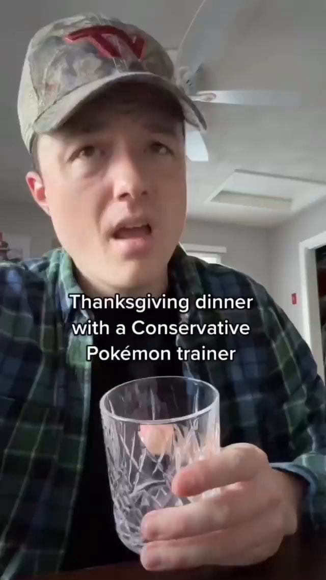 Thanksgiving dinner with a Conservative Pokemon trainer - iFunny