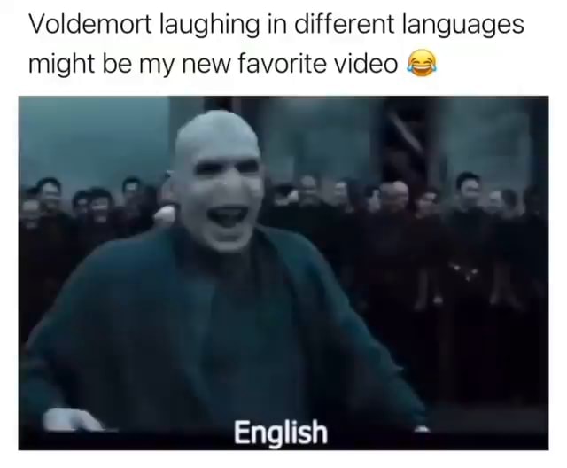 Voldemort laughing in different languages might be my new favorite ...
