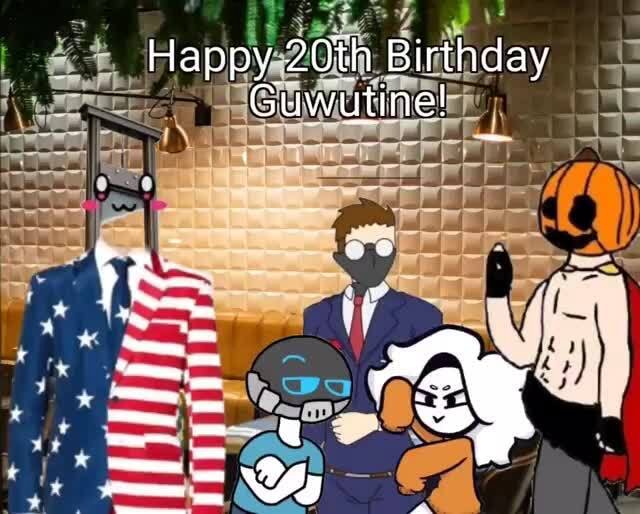 Happy 20th Birthday Guwutine! - iFunny