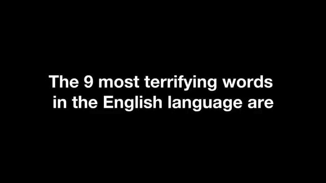 The 9 most terrifying words in the English language are - iFunny