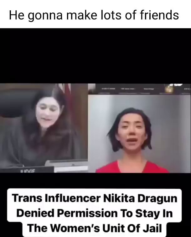 He gonna make lots of friends Trans Influencer Nikita Dragun Denied ...