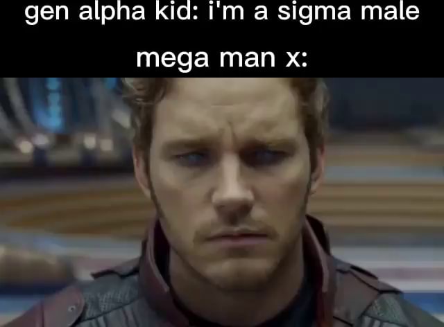 Gen alpha kid: I'm sigma male mega man x: - iFunny