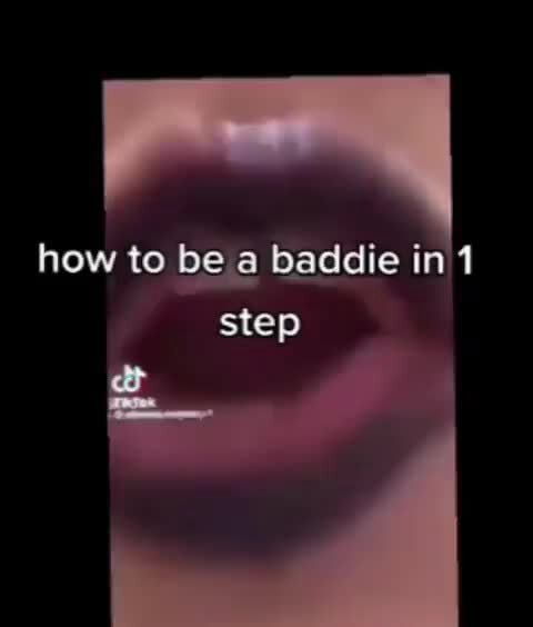 How to be a baddie in step - iFunny