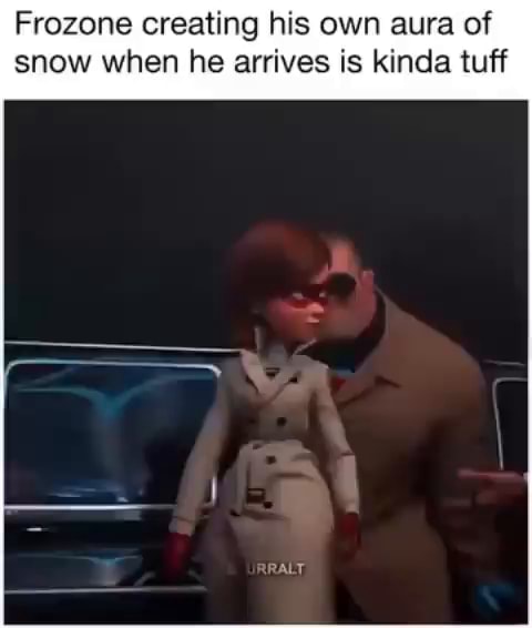 Frozone creating his own aura of snow when he arrives is kinda tut - iFunny