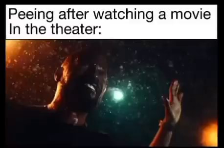 Peeing after watching a movie In the theater: - iFunny