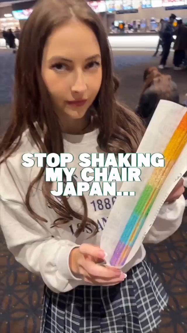 STOP SHAKING MY CHAIR JAPAN... - iFunny