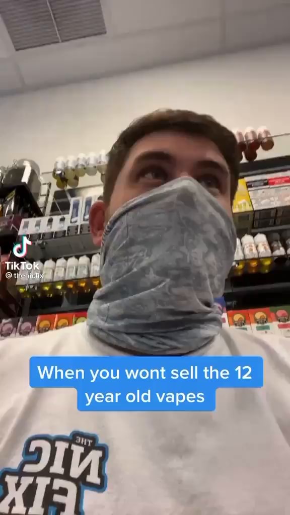TikTok When you wont sell the 12 I year old vapes - iFunny