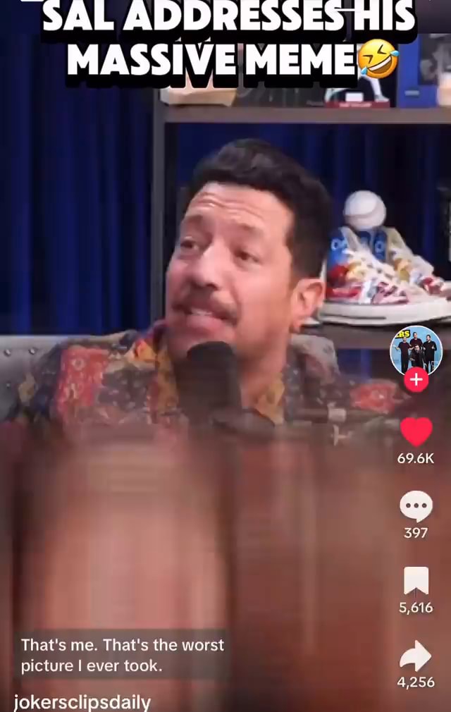 SAL ADDRESSES HIS MASSIVE MEME ef That's me. That's the worst picture I ...