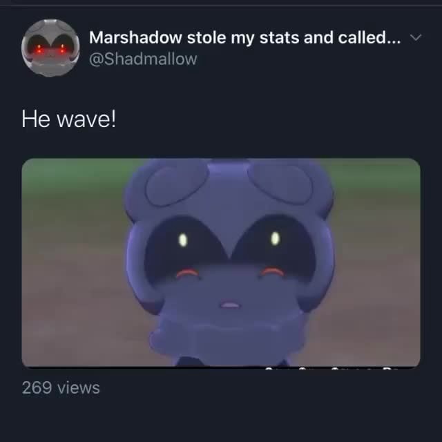 Marshadow stole my stats and called... @Shadmallow - iFunny