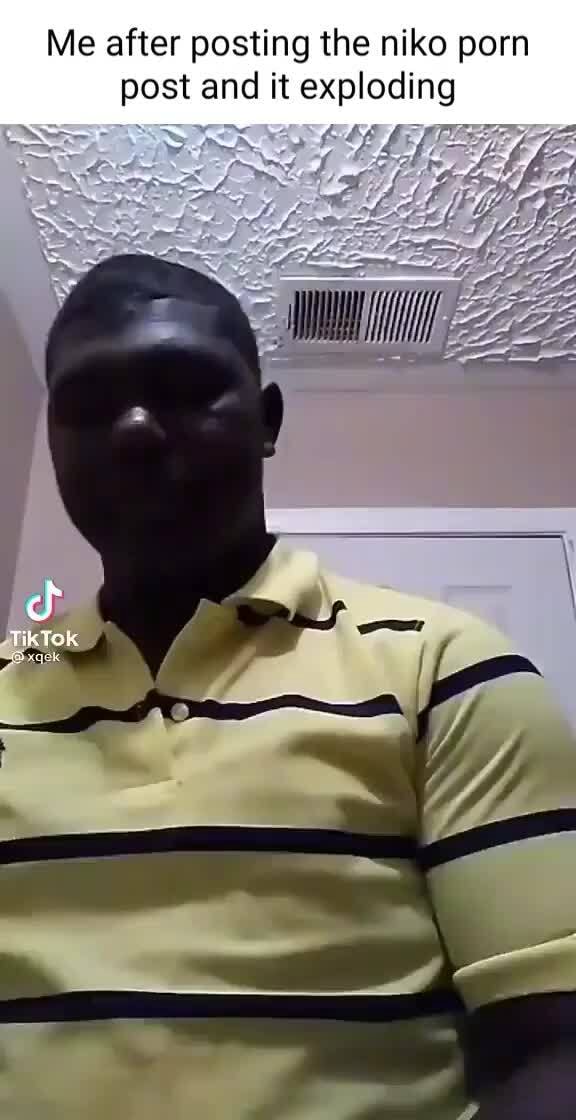 Me after posting the niko porn post and it exp ing - iFunny