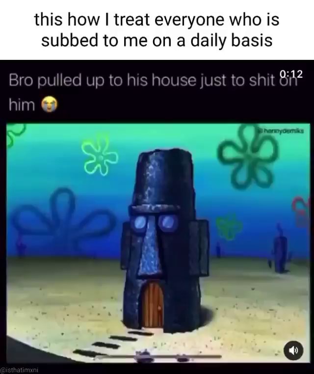 This how I treat everyone who is subbed to me on a daily basis Bro ...