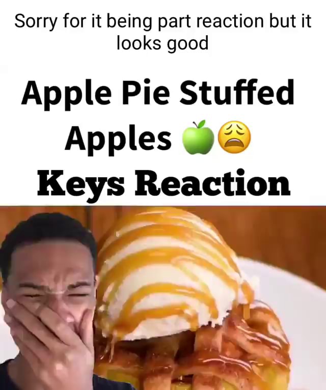 Sorry for it being part reaction but it looks good Apple Pie Stuffed ...