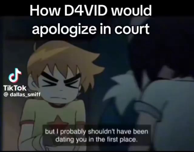 How D4VID would apologize in court cf TikTok dallas, but I probably ...