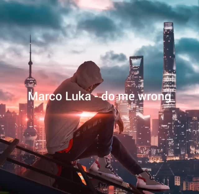 Marco Luka - do me wrong - iFunny