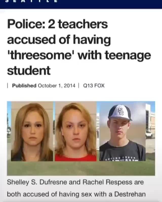 Police: 2 teachers accused of having 'threesome' with teenage student I ...