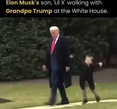 Elon Musk s son, Lil X walking with Grandpa Trump at the White House ...