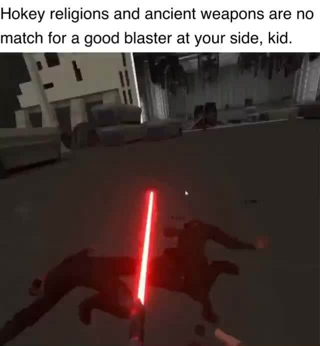 Hokey Religions And Ancient Weapons Are No Match For A Good Blaster At