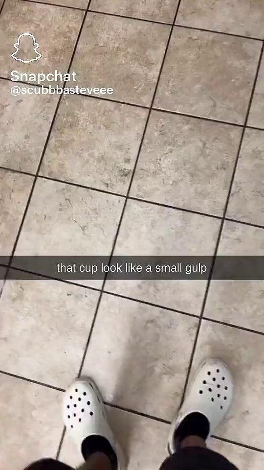 Snapchat @scubbbasteveee that cup look like a small gulp - iFunny
